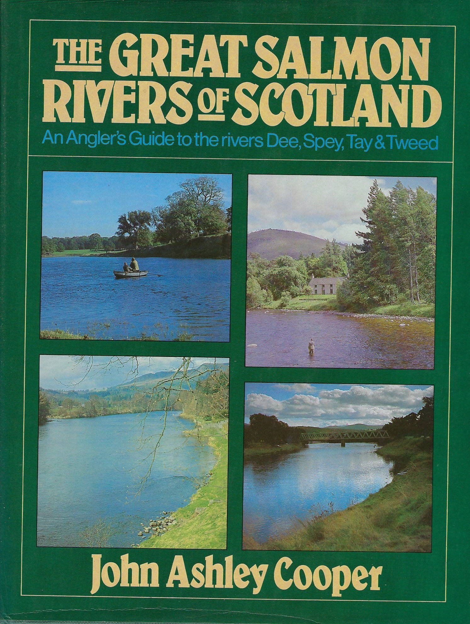 The Great Salmon Rivers of Scotland - An Angler's Guide to the rivers ...