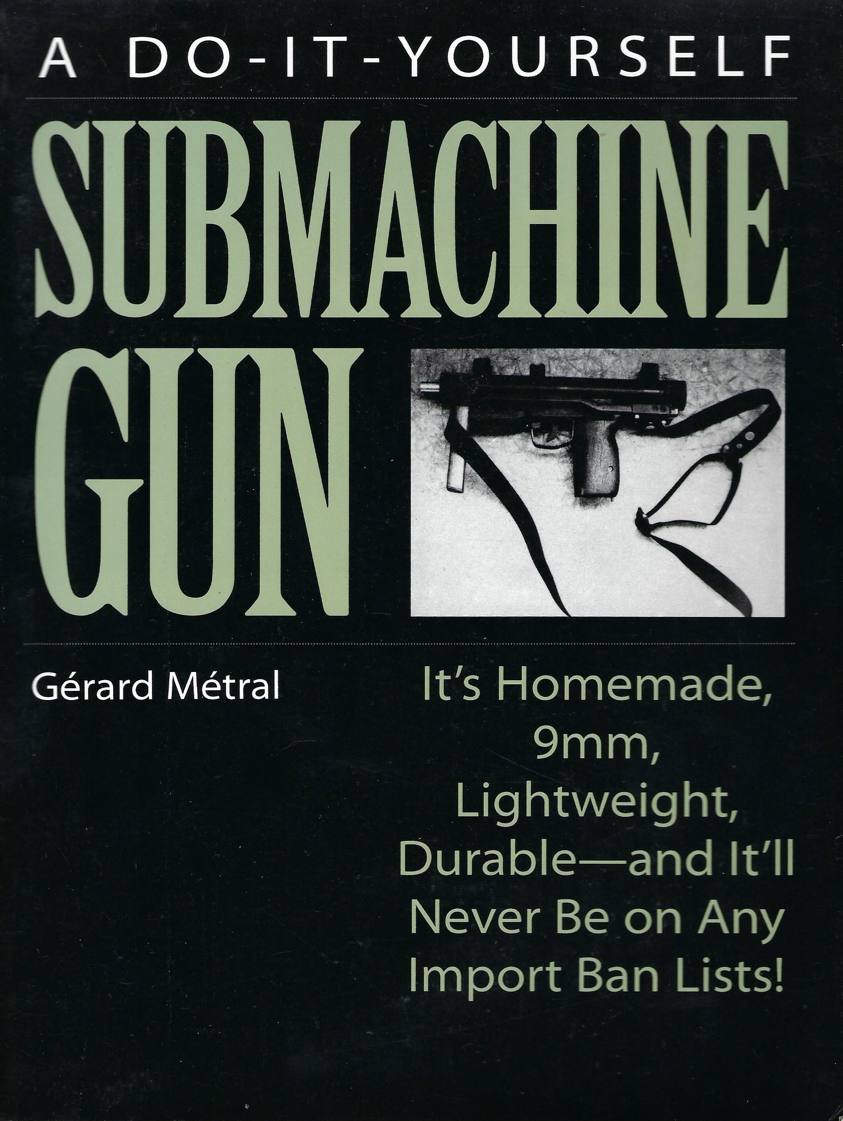 A Do-It-Yourself Submachine Gun: It's Homemade, 9mm, Lightweight ...