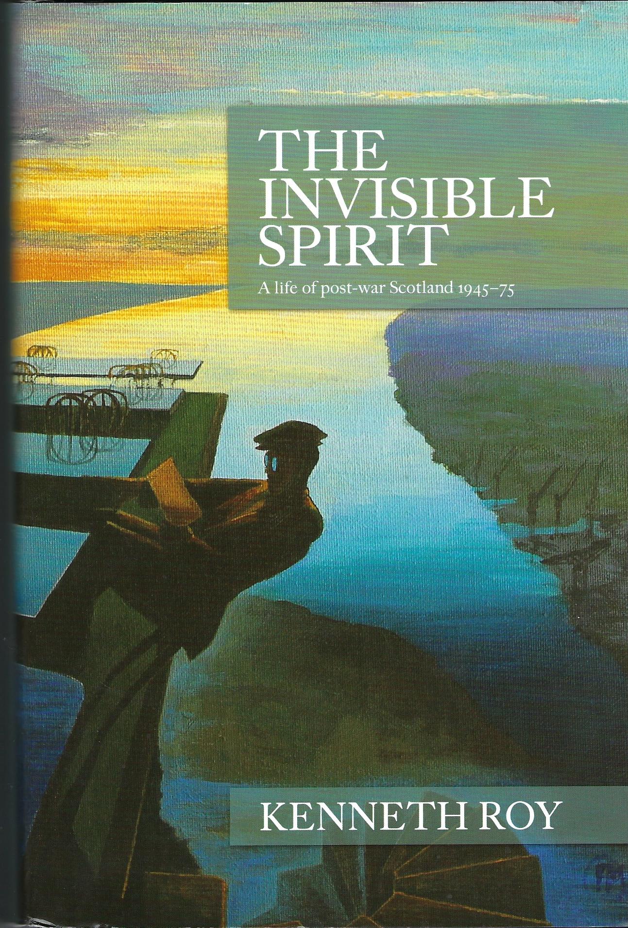 The Invisible Spirit: A Life of Post-War Scotland 1945-75